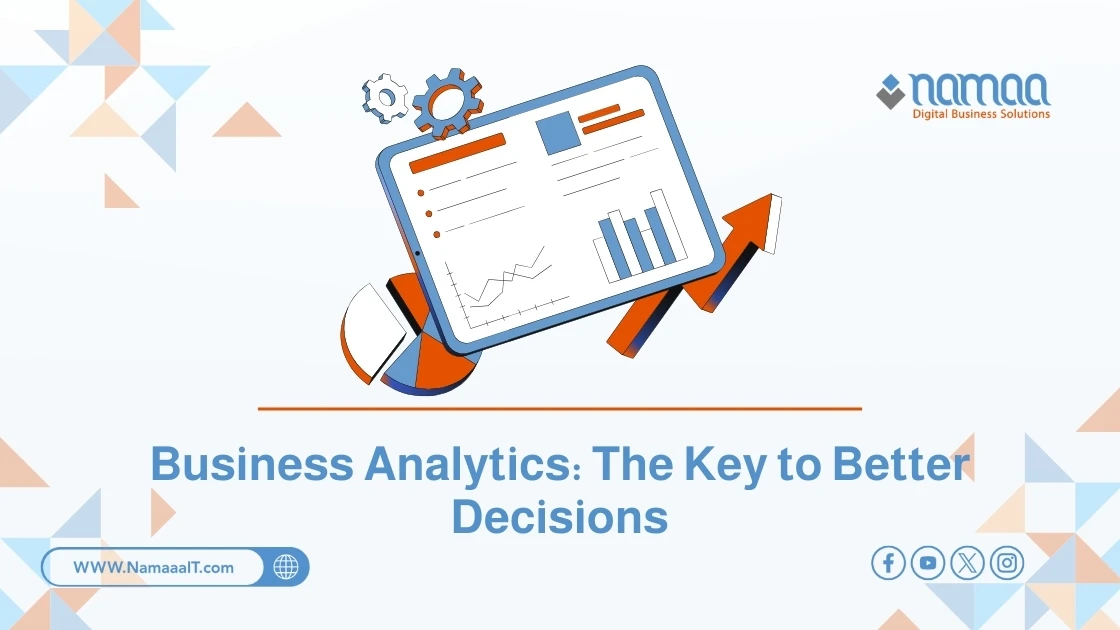 Business Analytics: The Key to Better Decisions